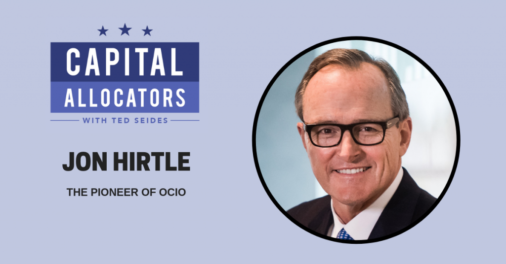 Jon Hirtle on Capital Allocators Podcast – Hirtle Callaghan